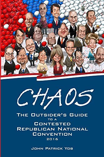 Chaos: The Outsider's Guide to a Contested Republican National ...