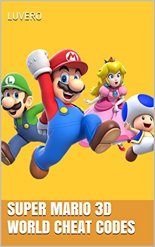 Super Mario 3D World Cheat Codes by Luvero | Goodreads