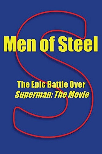 Men of Steel: The Epic Battle Over Superman: The Movie by Benjamin ...