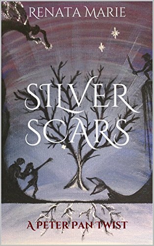 Silver Scars: A Peter Pan Twist by Renata Marie | Goodreads