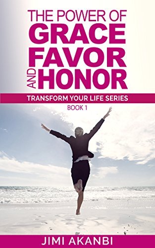 The Power of Grace, Favor and Honor by Jimi Akanbi | Goodreads