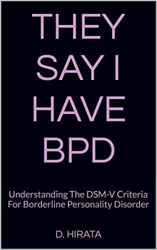 They Say I Have BPD: Understanding The DSM-V Criteria For Borderline ...
