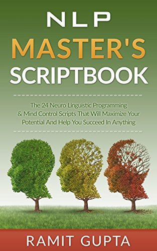 NLP - NLP Master's Scriptbook: The 24 Neuro Linguistic Programming & Mind Control Scripts That ...
