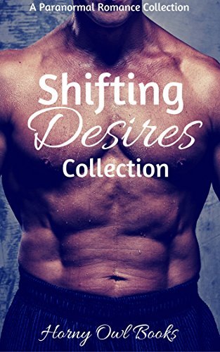 Shifting Desires Collection by Horny Owl Books | Goodreads
