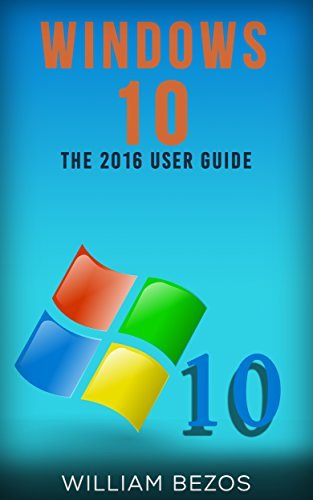 Windows 10 Guide: The 2016 User Guide by William Bezos | Goodreads