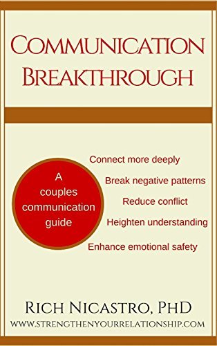 Communication Breakthrough: A Couples Communication Guide by Rich ...