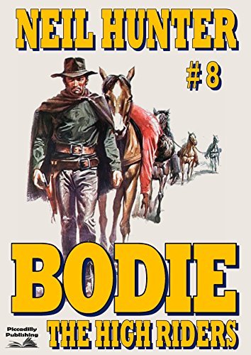 The High Riders (A Bodie the Stalker Western Book 8) by Neil Hunter ...