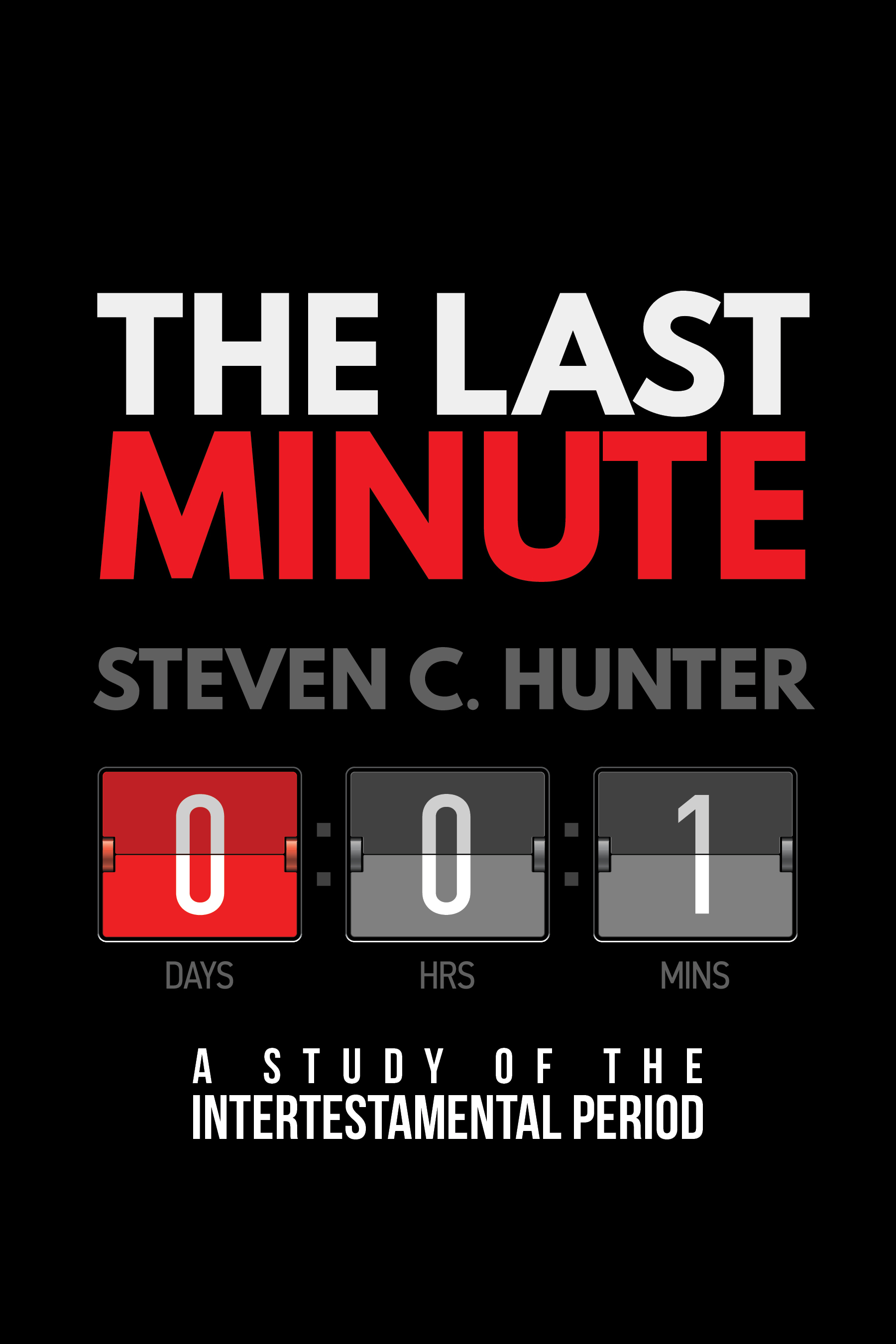 The Last Minute: A Study of the Intertestamental Period by Steven C ...