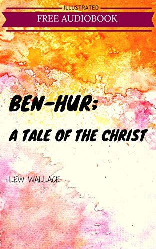 Ben-Hur; A Tale Of The Christ: By Lew Wallace : Illustrated by Lew ...