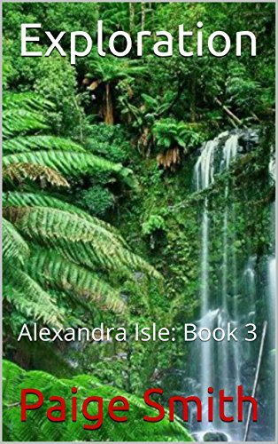 Exploration: Alexandra Isle: Book 3 by Paige Smith | Goodreads
