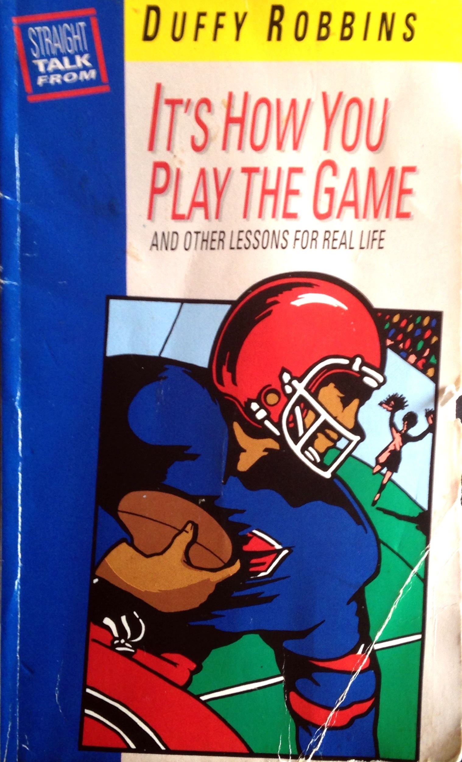 It's How You Play the Game and Other Lessons for Real Life by Duffy ...