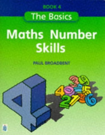 The Basics: Maths Number Skills: Book 4 by Paul Broadbent | Goodreads