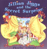 Jillian Jiggs and the Secret Surprise by Phoebe Gilman | Goodreads