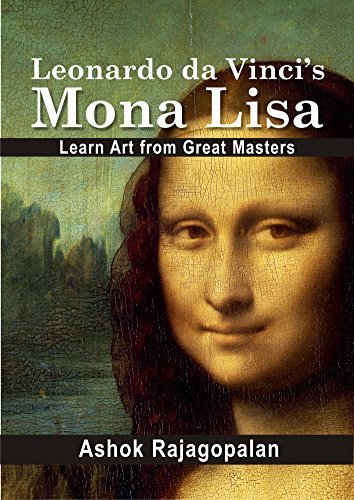 Leonardo da Vinci’s Mona Lisa: Learn Art from Great Masters by Ashok ...