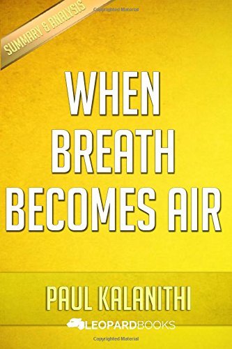 When Breath Becomes Air: By Paul Kalanithi: A Summary by Leopard Books ...