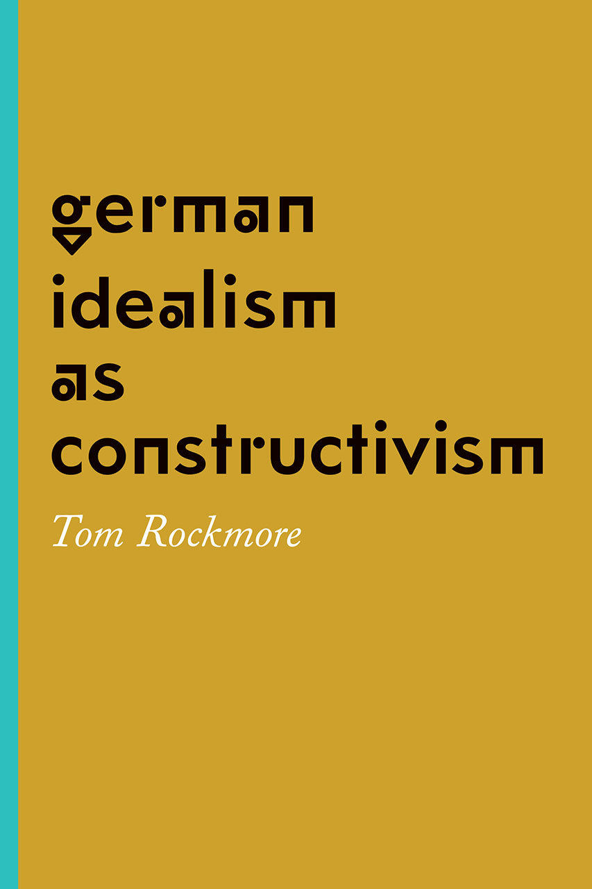German Idealism as Constructivism by Tom Rockmore | Goodreads