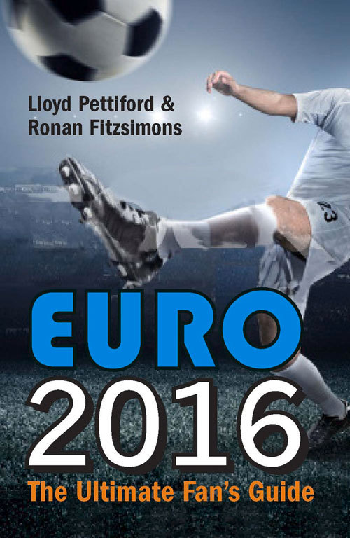 Euro 2016: The Ultimate Fan's Guide by Lloyd Pettiford | Goodreads