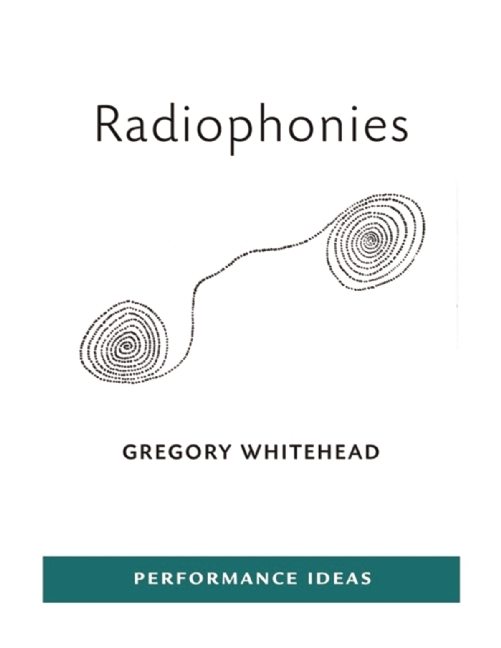 Radiophonies: Materials for a Wireless Imagination and a Body in Pieces ...