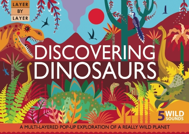Layer by Layer: Discovering Dinosaurs by Anne Rooney | Goodreads