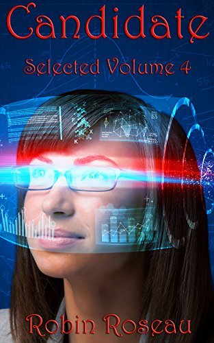 Candidate (Selected #4) by Robin Roseau | Goodreads