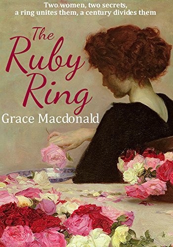 The Ruby Ring: Two women, two secrets, a ring unites them, a century ...