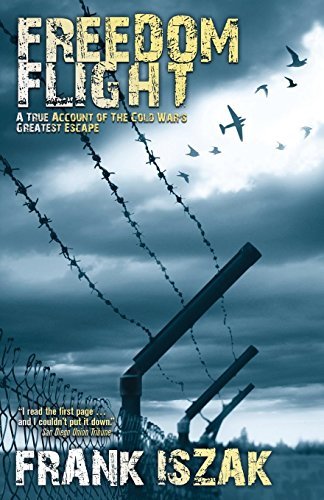 Freedom Flight: A True Account of the Cold War's Greatest Escape by ...