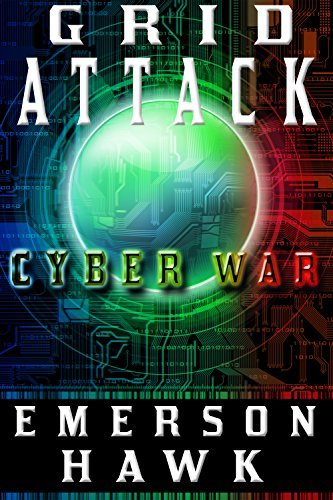 Grid Attack Cyber War - The Trilogy by Emerson Hawk | Goodreads
