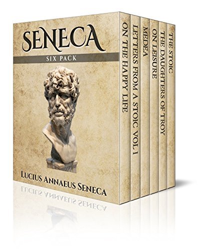 Seneca Six Pack (Illustrated): On the Happy Life, Letters from a Stoic ...