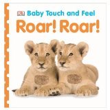 Baby Touch and Feel: Roar! Roar! by Dawn Sirett | Goodreads
