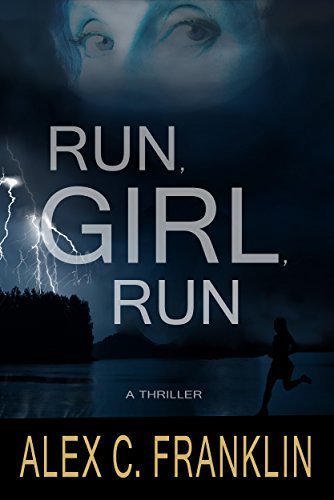 Run, Girl, Run by Alex C. Franklin | Goodreads