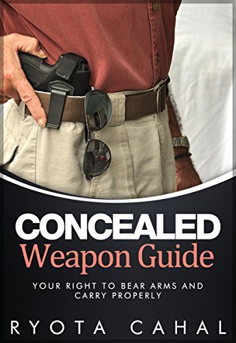 The Ultimate Guide to Carrying Concealed Weapons: All the Information ...