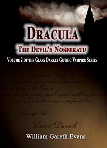 Dracula - The Devil's Nosferatu: Volume 2 of the Glass Darkly Gothic Vampire Series by William ...