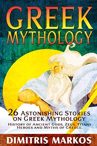 Greek Mythology: Astonishing Stories on Greek Mythology, History of Ancient Gods, Zeus, Titans ...