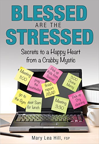 Blessed Are the Stressed by Mary Lea Hill FSP | Goodreads