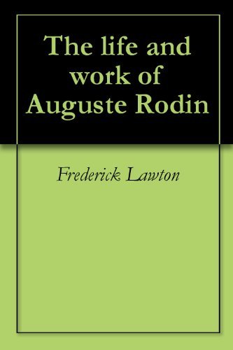 The life and work of Auguste Rodin by Frederick Lawton | Goodreads