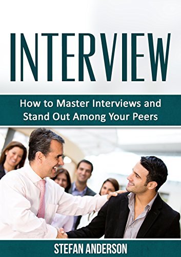Interview: How to Master Interviews and Stand Out Among Your Peers by ...