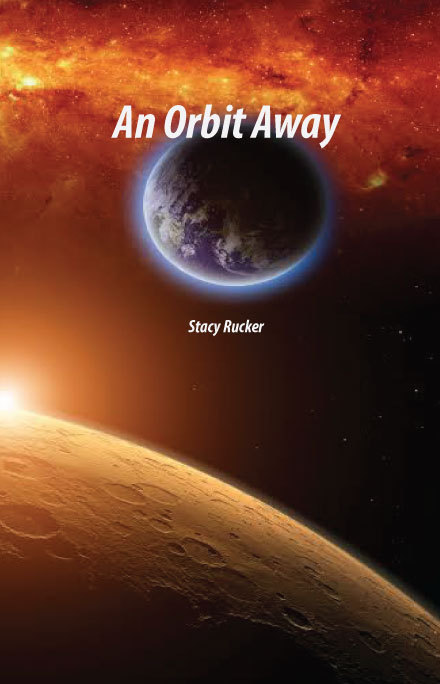 An Orbit Away; my Life on Mars by Stacy Rucker | Goodreads