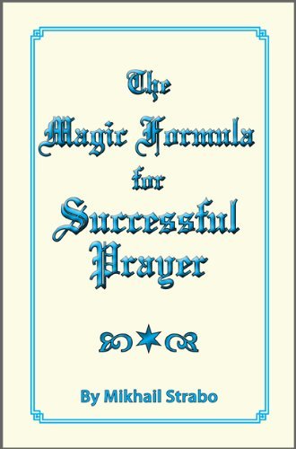 The Magic Formula for Successful Prayer by Mikhail Strabo | Goodreads