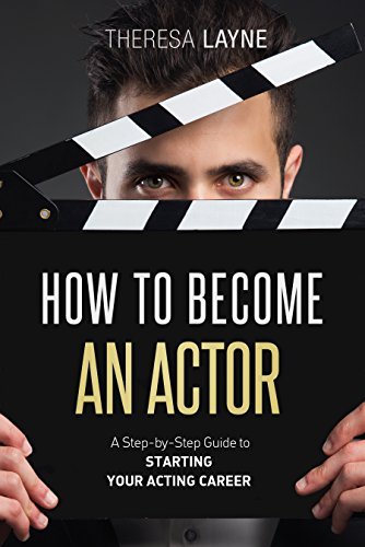 How to Become an Actor: A Step-by-Step Guide to Starting Your Acting ...