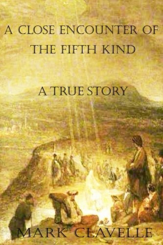 A Close Encounter of the Fifth Kind by Mark Clavelle | Goodreads