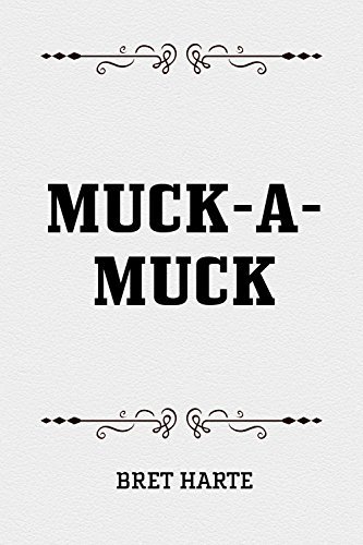 Muck-A-Muck by Bret Harte | Goodreads
