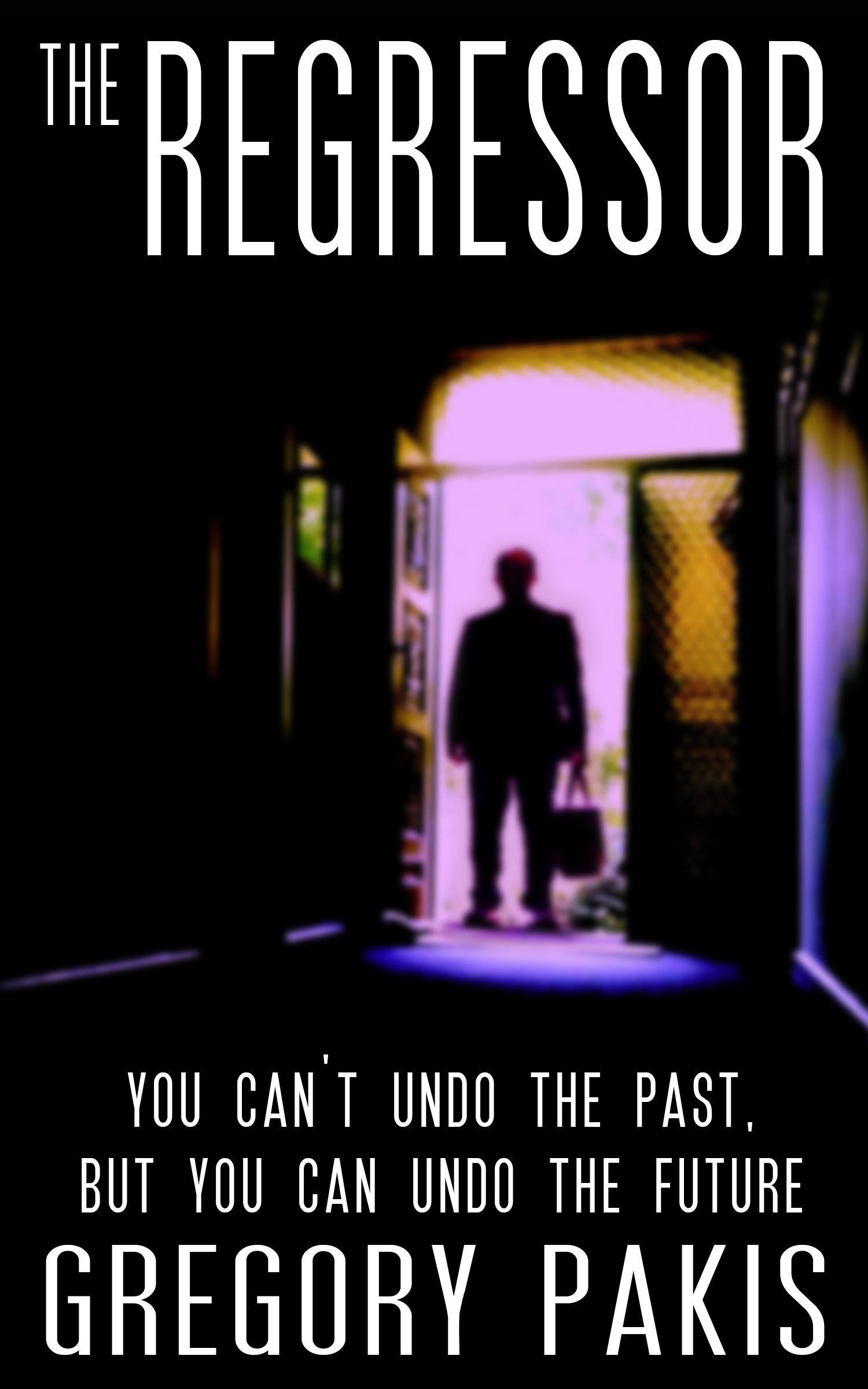 The Regressor by Gregory Pakis | Goodreads