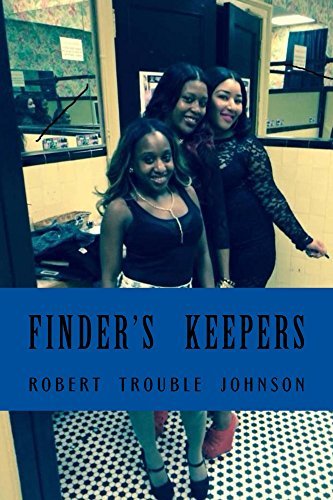 Finder's Keepers by Robert 'Trouble' Johnson | Goodreads