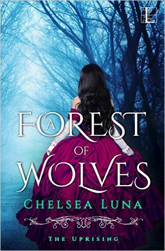 A Forest of Wolves (The Uprising, #2) by Chelsea Luna | Goodreads