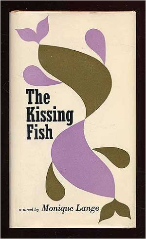 The Kissing Fish by Monique Lange | Goodreads