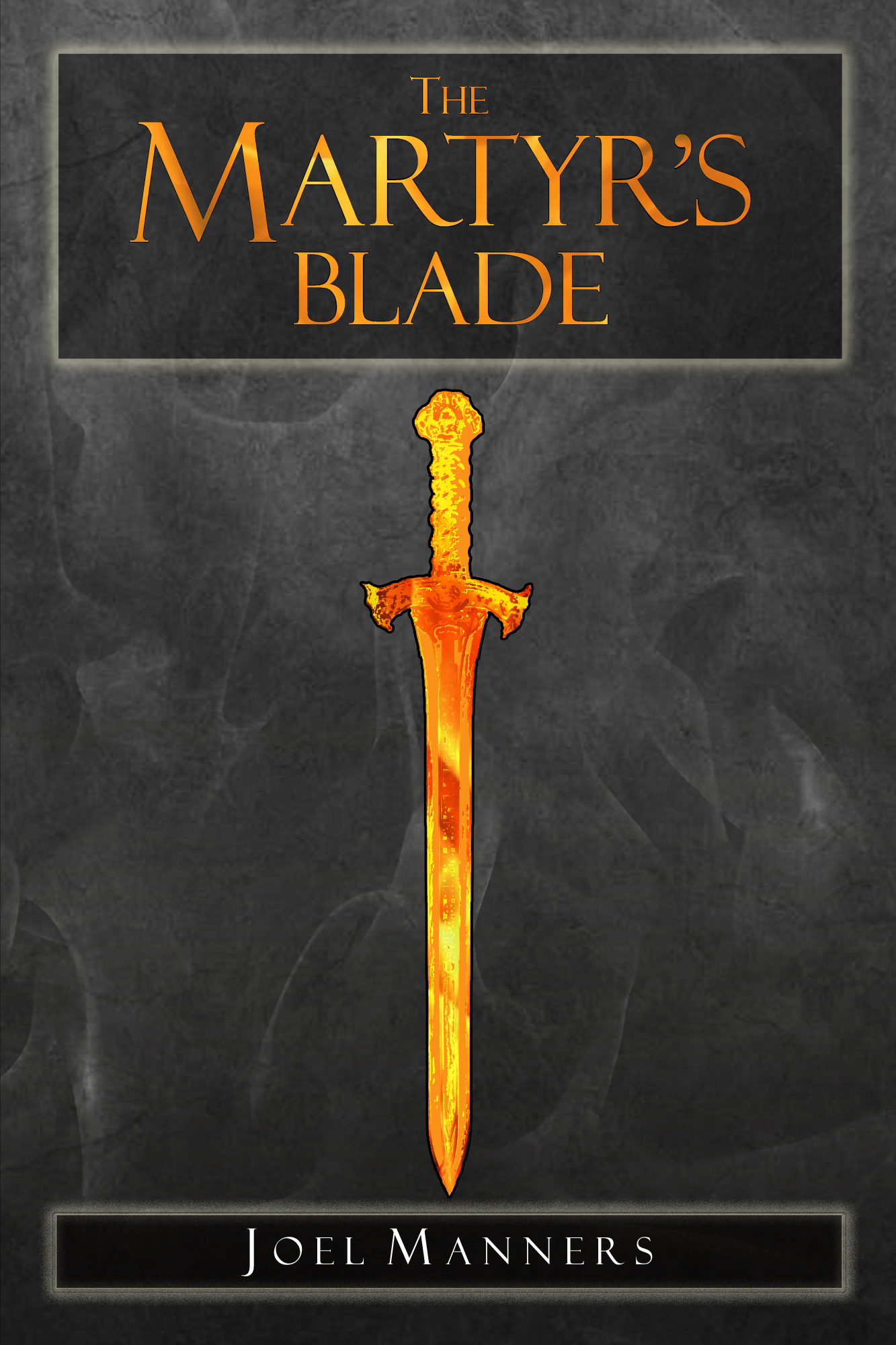 The Martyr's Blade (The Chronicles of the Martyr #1) by Joel Manners ...