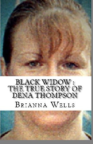 Black Widow : The True Story of Dena Thompson by Brianna Wells | Goodreads