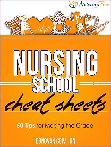 Nursing School Cheat Sheets: 50 Tips for Making the Grade by Donovan ...