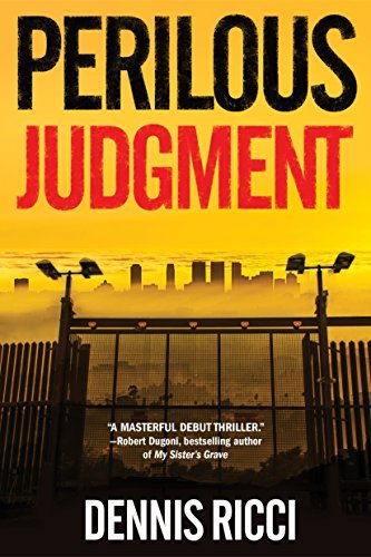 Perilous Judgment: A Real Justice Thriller by Dennis Ricci | Goodreads