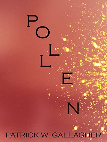 Pollen by Patrick W. Gallagher | Goodreads